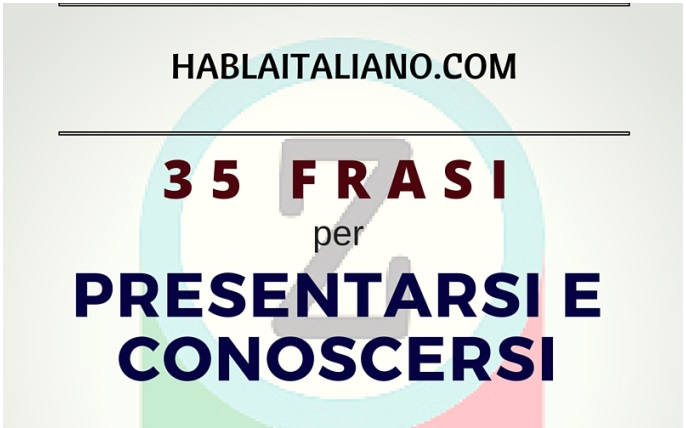35 frases para presentarse y conocerse | Habla italiano